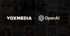 Vox Media Announces Partnership with OpenAI