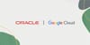Oracle and Google Cloud Announce Partnership for Seamless Multicloud ...