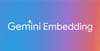 Google Introduces Gemini Embedding, Its Most Advanced Text Embedding Model Yet
