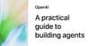 How to Build AI Agents: A Detailed, Practical Guide from OpenAI
