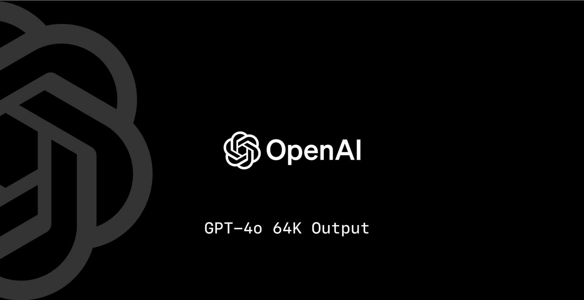 OpenAI is Testing a Version of GPT-4o with 64K Output Tokens
